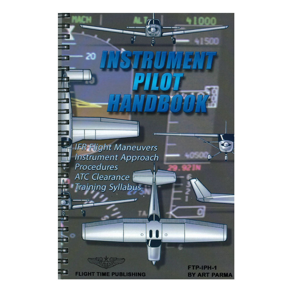 Instrument Pilot Handbook , by Art Parma | FTP-IPH-1 – Pilots HQ LLC.